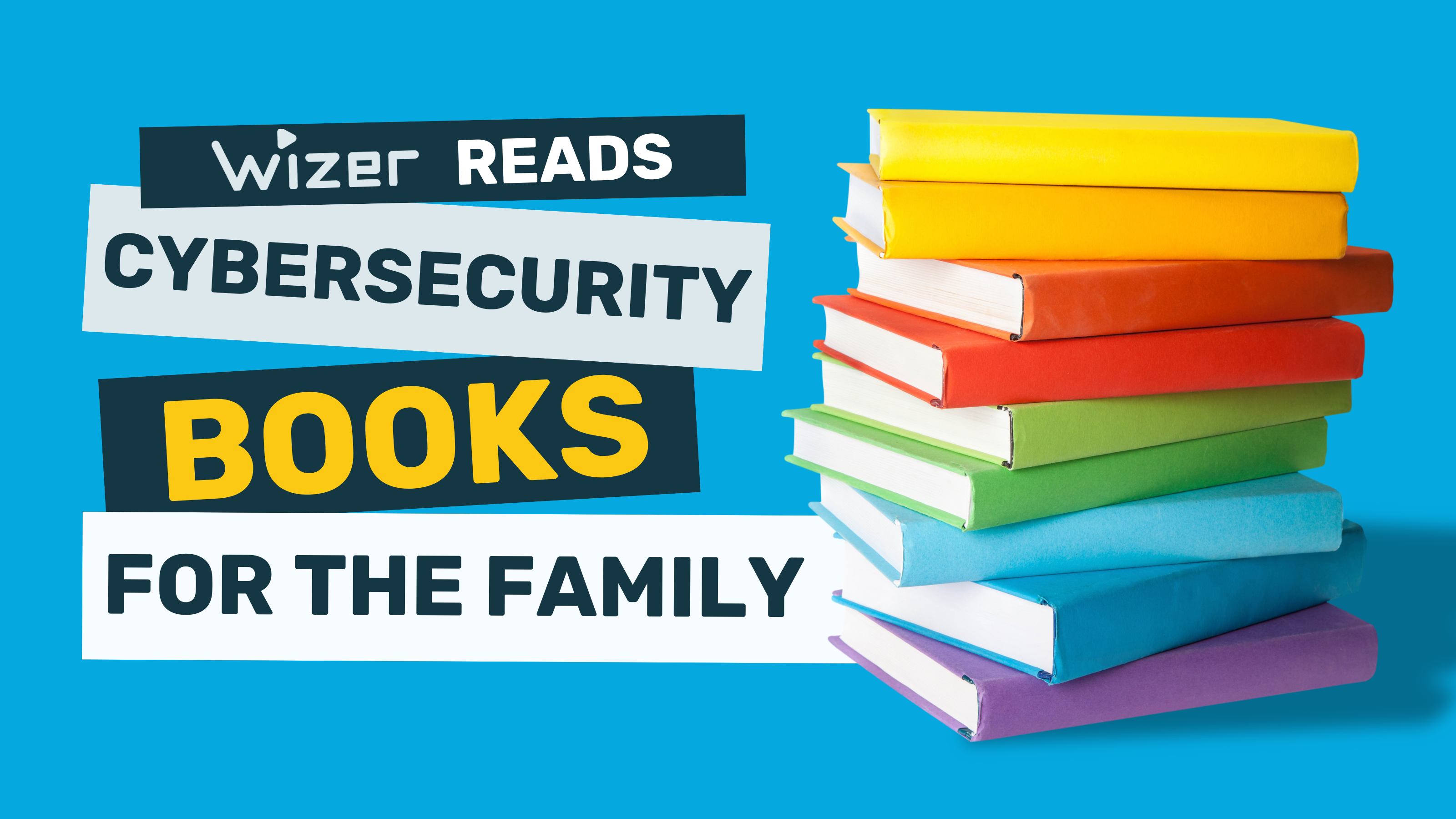 Wizer Reads: Curated Cybersecurity Book List For The Whole Family